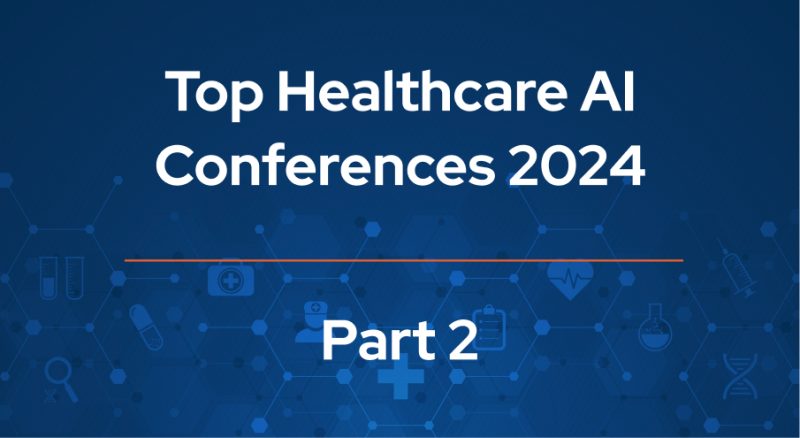 Top Healthcare AI Conferences 2024 – Part 2 | Lucem Health